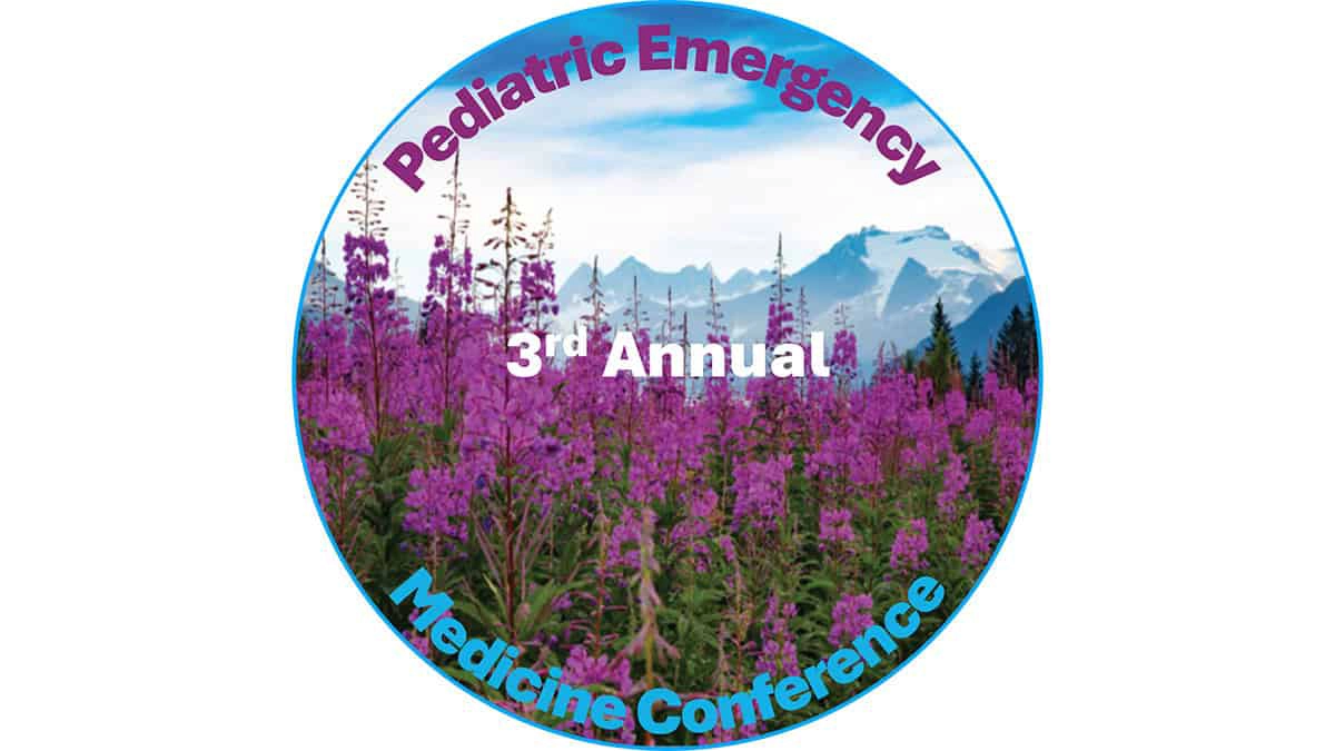 Third Annual Pediatric Emergency Medicine Conference - Alaska Business ...