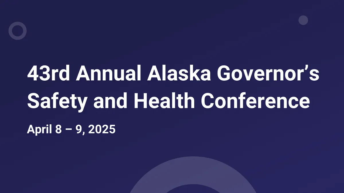 43rd Annual Alaska Governor’s Safety and Health Conference - Alaska ...